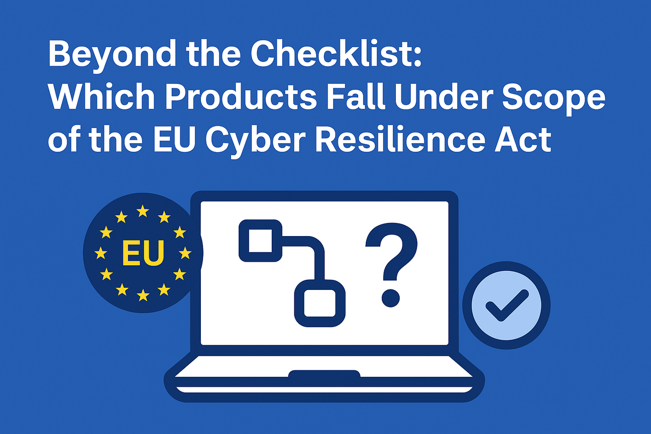Beyond the Checklist: Which products fall under scope of the EU Cyber ...